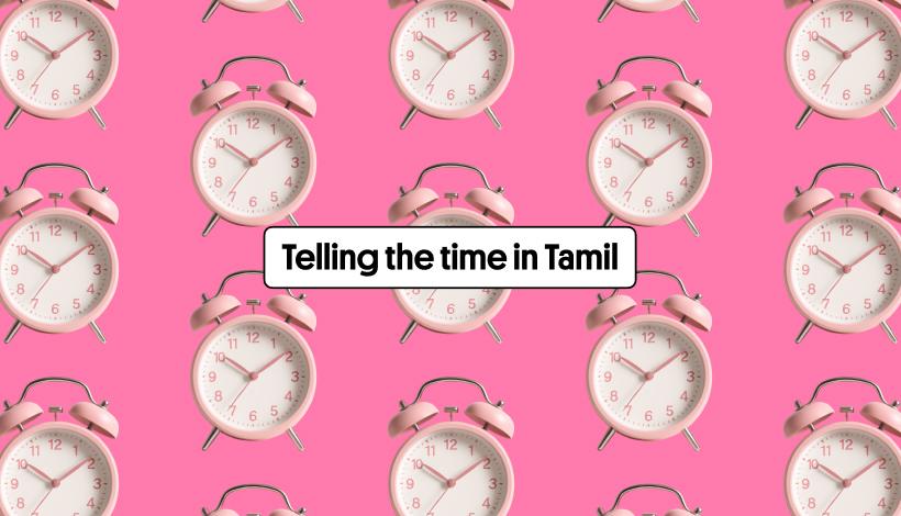Telling the time in Tamil – rules, vocabulary, and exercises